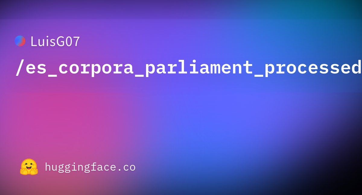 LuisG07/es_corpora_parliament_processed · Datasets at Hugging Face LuisG07/es_corpora_parliament_processed · Datasets at Hugging Face