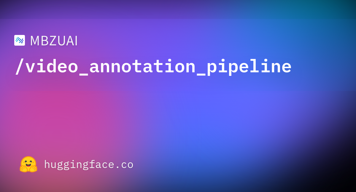 MBZUAI/video_annotation_pipeline · Datasets at Hugging Face MBZUAI/video_annotation_pipeline · Datasets at Hugging Face