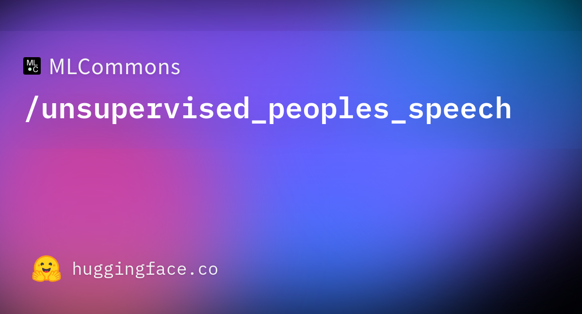 MLCommons/unsupervised_peoples_speech · Datasets at Hugging Face MLCommons/unsupervised_peoples_speech · Datasets at Hugging Face