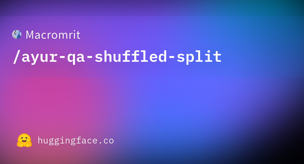 Macromrit/ayur-qa-shuffled-split · Datasets at Hugging Face Macromrit/ayur-qa-shuffled-split · Datasets at Hugging Face