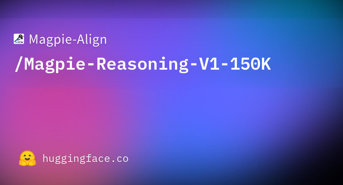 Magpie-Align/Magpie-Reasoning-V1-150K at main Magpie-Align/Magpie-Reasoning-V1-150K at main