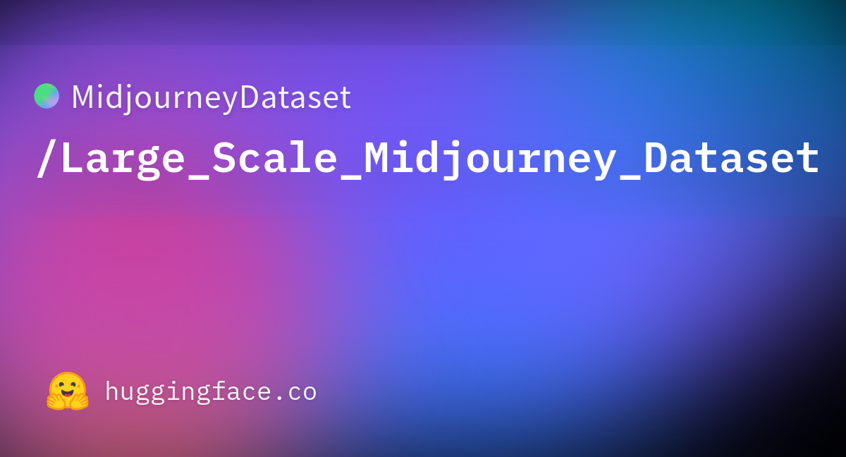 MidjourneyDataset/Large_Scale_Midjourney_Dataset 路 Datasets at Hugging Face MidjourneyDataset/Large_Scale_Midjourney_Dataset 路 Datasets at Hugging Face