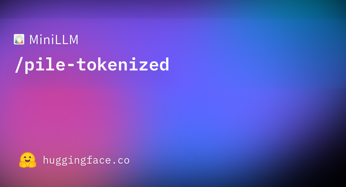 MiniLLM/pile-tokenized · Datasets at Hugging Face MiniLLM/pile-tokenized · Datasets at Hugging Face