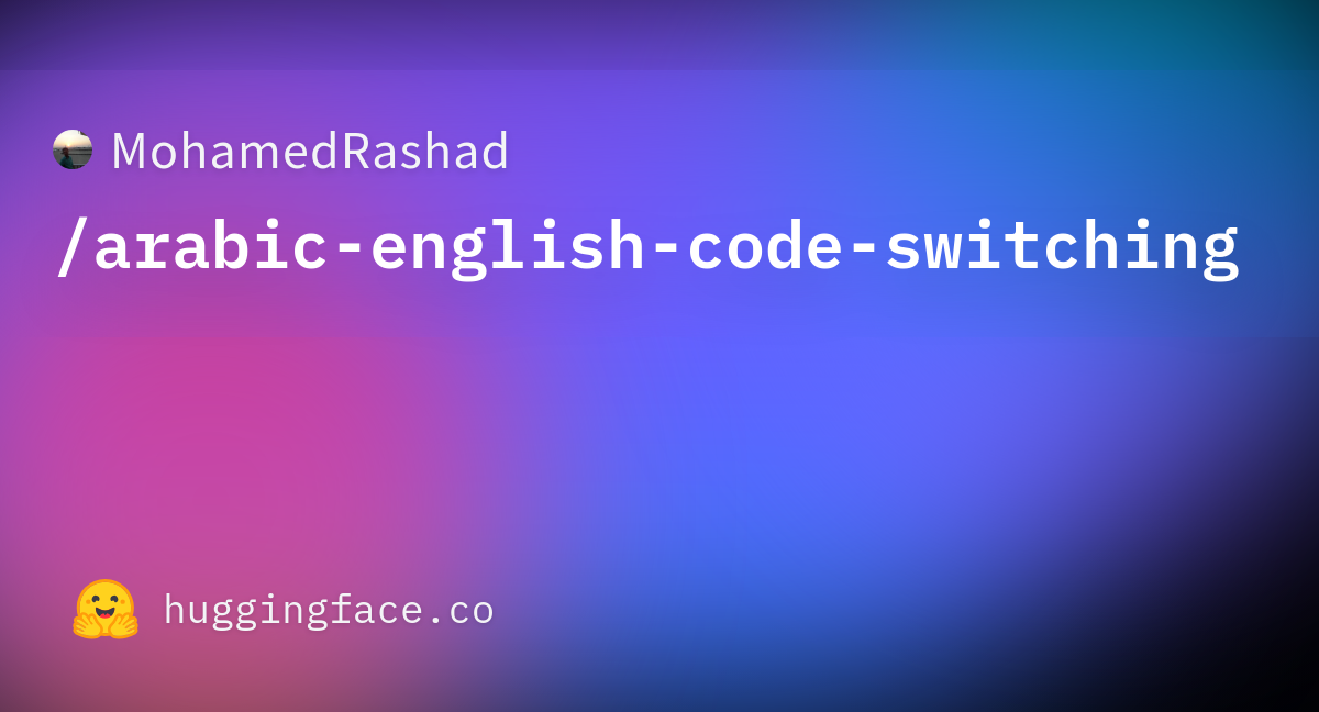 MohamedRashad/arabic-english-code-switching · Datasets at Hugging Face MohamedRashad/arabic-english-code-switching · Datasets at Hugging Face