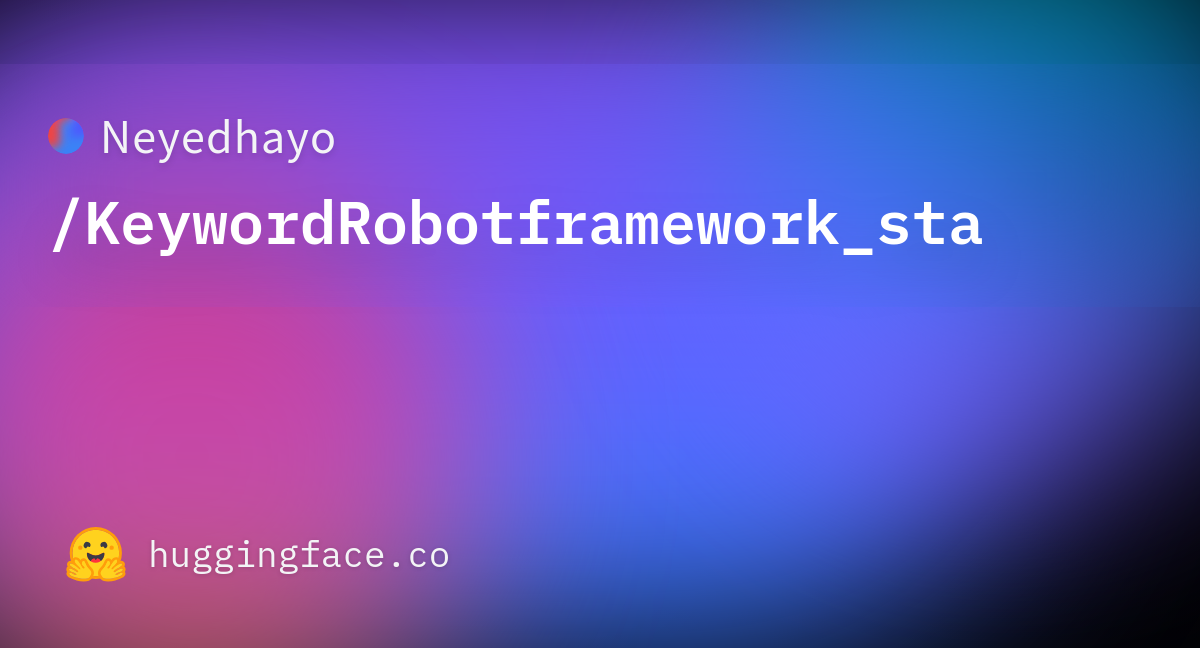 Neyedhayo/KeywordRobotframework_sta · Datasets at Hugging Face Neyedhayo/KeywordRobotframework_sta · Datasets at Hugging Face