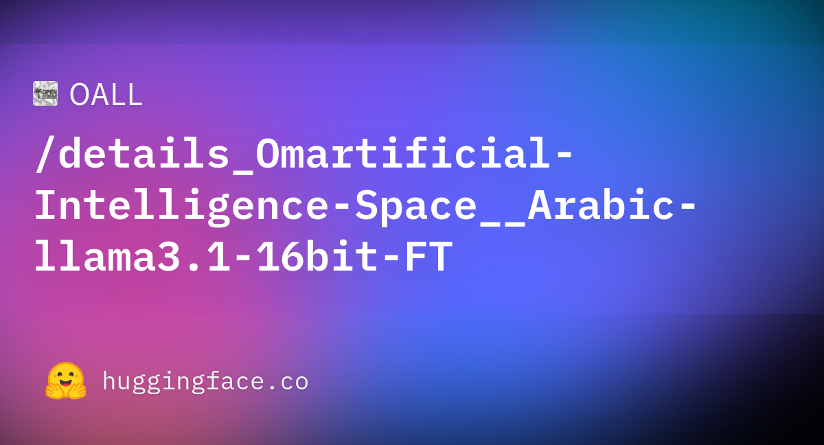 OALL/details_Omartificial-Intelligence-Space__Arabic-llama3.1-16bit-FT ... OALL/details_Omartificial-Intelligence-Space__Arabic-llama3.1-16bit-FT ...