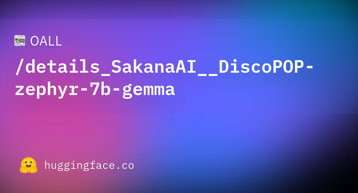 OALL/details_SakanaAI__DiscoPOP-zephyr-7b-gemma · Datasets at Hugging Face OALL/details_SakanaAI__DiscoPOP-zephyr-7b-gemma · Datasets at Hugging Face