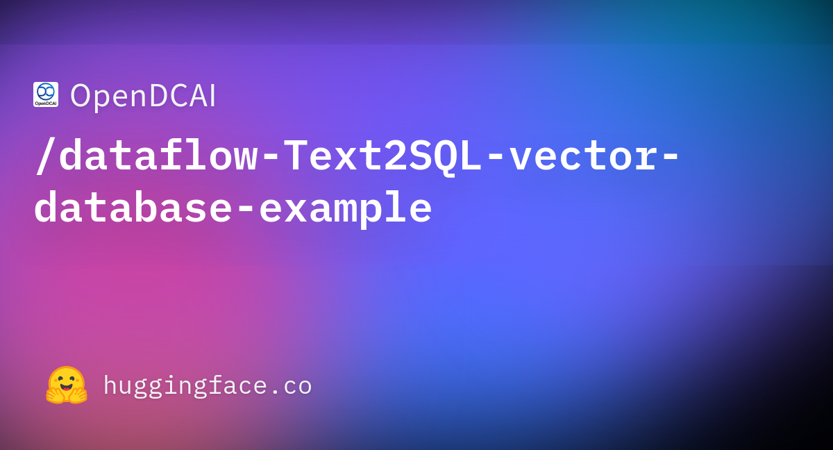 Open-Dataflow/dataflow-Text2SQL-vector-database-example · Datasets at ...