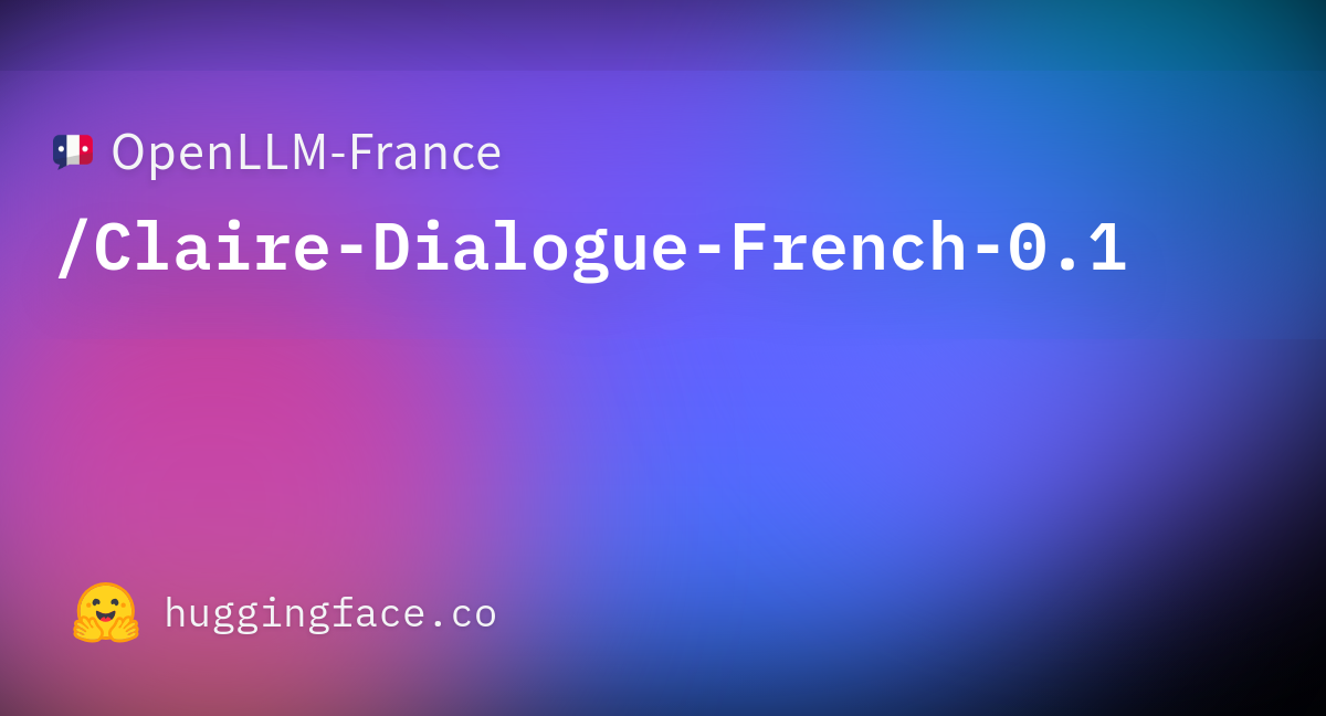 OpenLLM-France/Claire-Dialogue-French-0.1 · Datasets at Hugging Face OpenLLM-France/Claire-Dialogue-French-0.1 · Datasets at Hugging Face