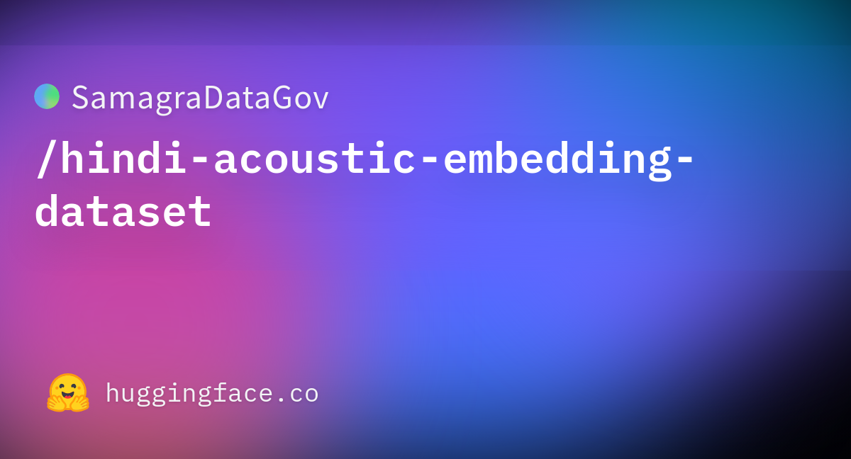 SamagraDataGov/hindi-acoustic-embedding-dataset at main SamagraDataGov/hindi-acoustic-embedding-dataset at main