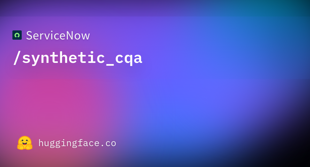 ServiceNow/synthetic_cqa · Datasets at Hugging Face ServiceNow/synthetic_cqa · Datasets at Hugging Face