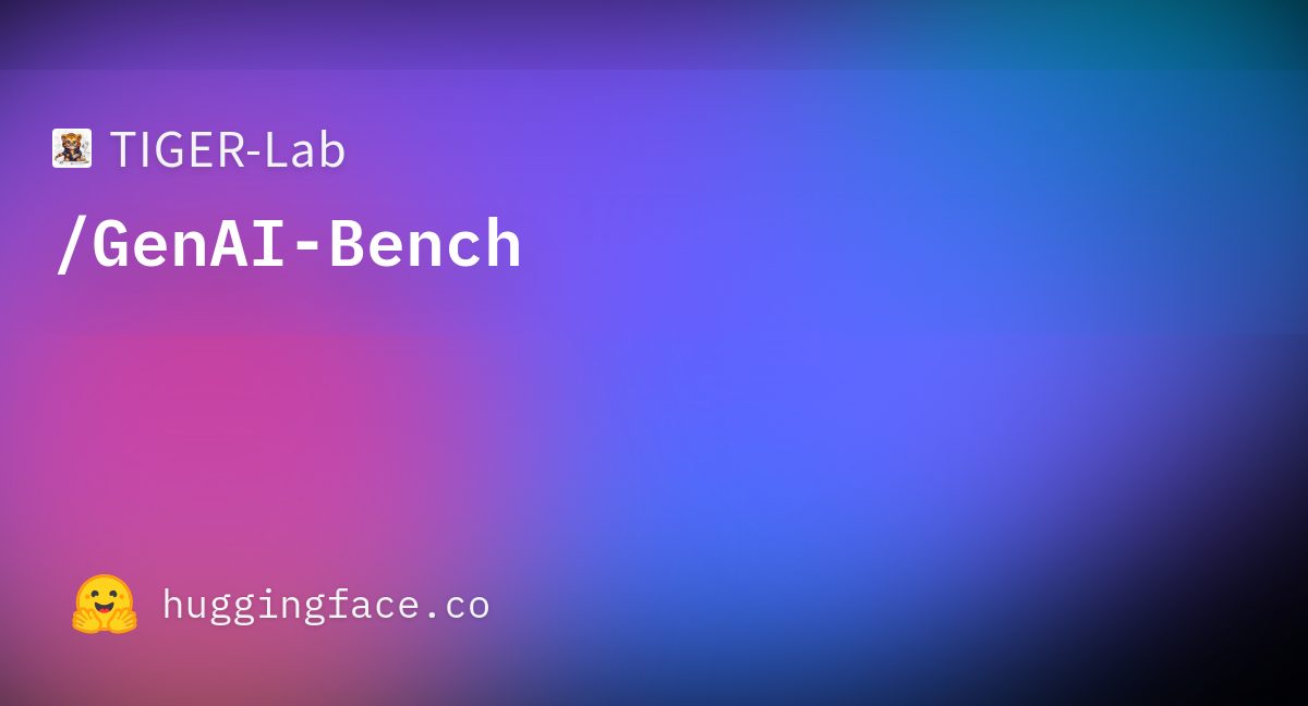 TIGER-Lab/GenAI-Bench · Datasets at Hugging Face TIGER-Lab/GenAI-Bench · Datasets at Hugging Face