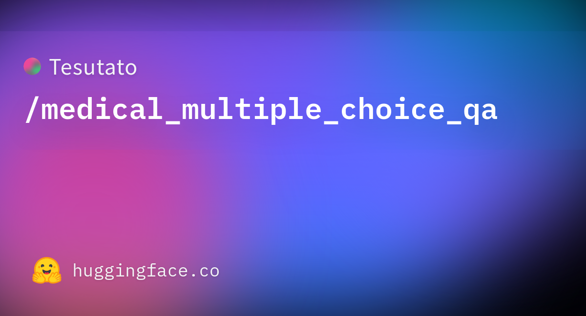 Tesutato/medical_multiple_choice_qa at main Tesutato/medical_multiple_choice_qa at main