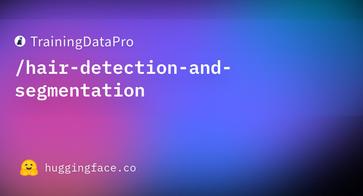 TrainingDataPro/hair-detection-and-segmentation · Datasets at Hugging Face TrainingDataPro/hair-detection-and-segmentation · Datasets at Hugging Face