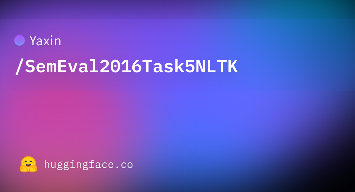 Yaxin/SemEval2016Task5NLTK · Datasets at Hugging Face Yaxin/SemEval2016Task5NLTK · Datasets at Hugging Face