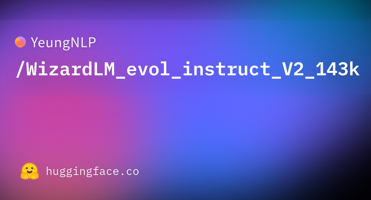 YeungNLP/WizardLM_evol_instruct_V2_143k at main YeungNLP/WizardLM_evol_instruct_V2_143k at main