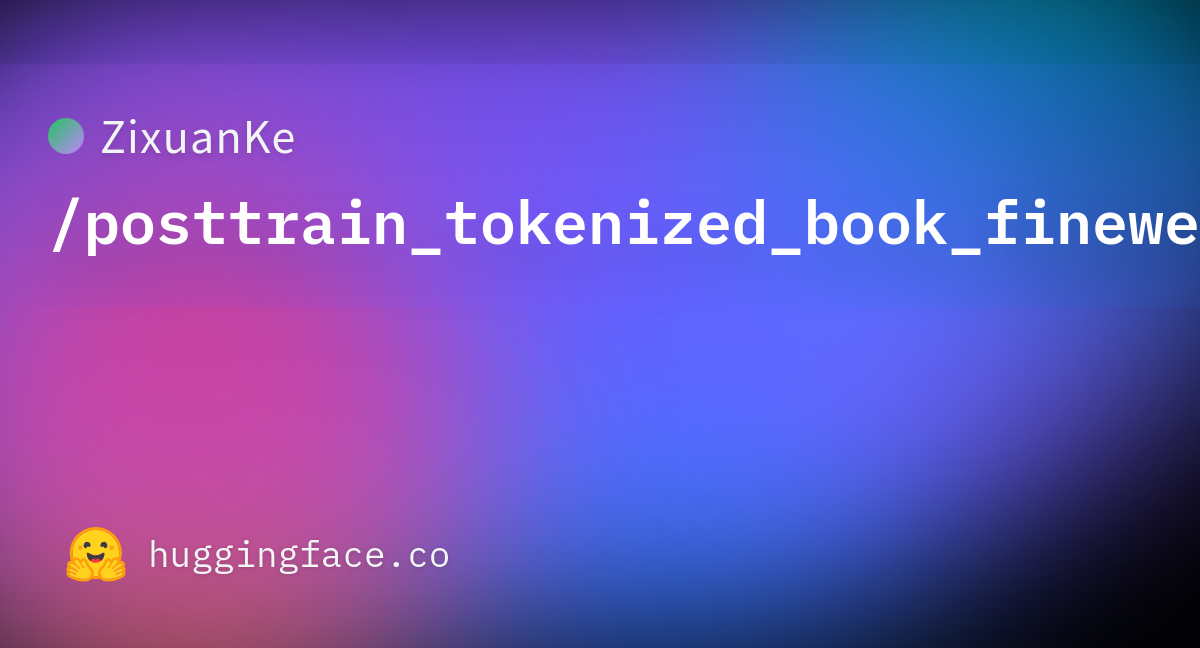 ZixuanKe/posttrain_tokenized_book_unsup_llama3 · Datasets at Hugging Face ZixuanKe/posttrain_tokenized_book_unsup_llama3 · Datasets at Hugging Face