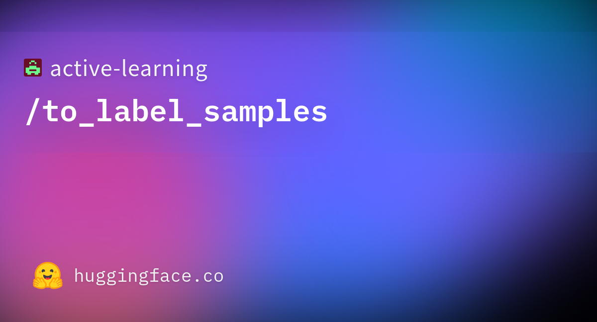 Active Learning To Label Samples · Datasets At Hugging Face