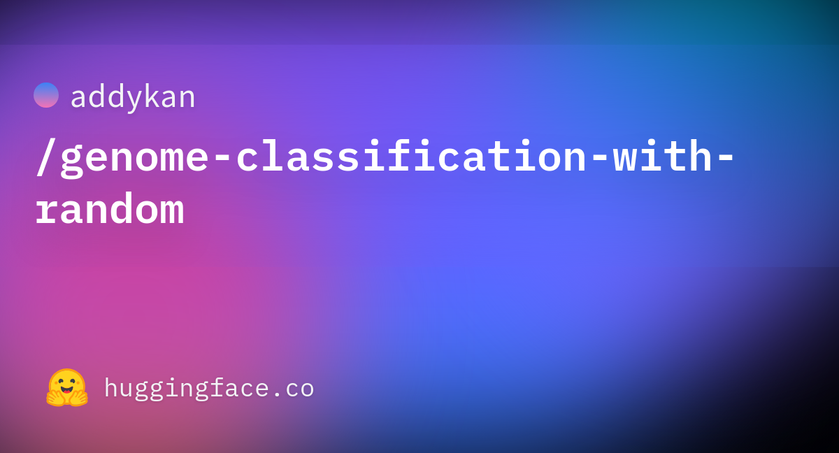 addykan/genome-classification-with-random · Datasets at Hugging Face addykan/genome-classification-with-random · Datasets at Hugging Face