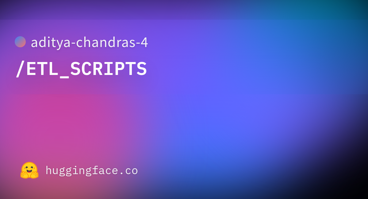 aditya-chandras-4/ETL_SCRIPTS · Datasets at Hugging Face aditya-chandras-4/ETL_SCRIPTS · Datasets at Hugging Face