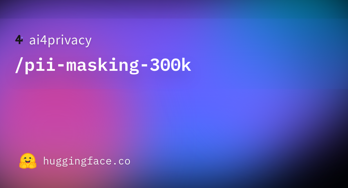 ai4privacy/pii-masking-300k at main ai4privacy/pii-masking-300k at main