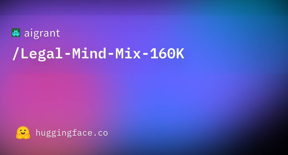 aigrant/Legal-Mind-Mix-160K · Datasets at Hugging Face aigrant/Legal-Mind-Mix-160K · Datasets at Hugging Face