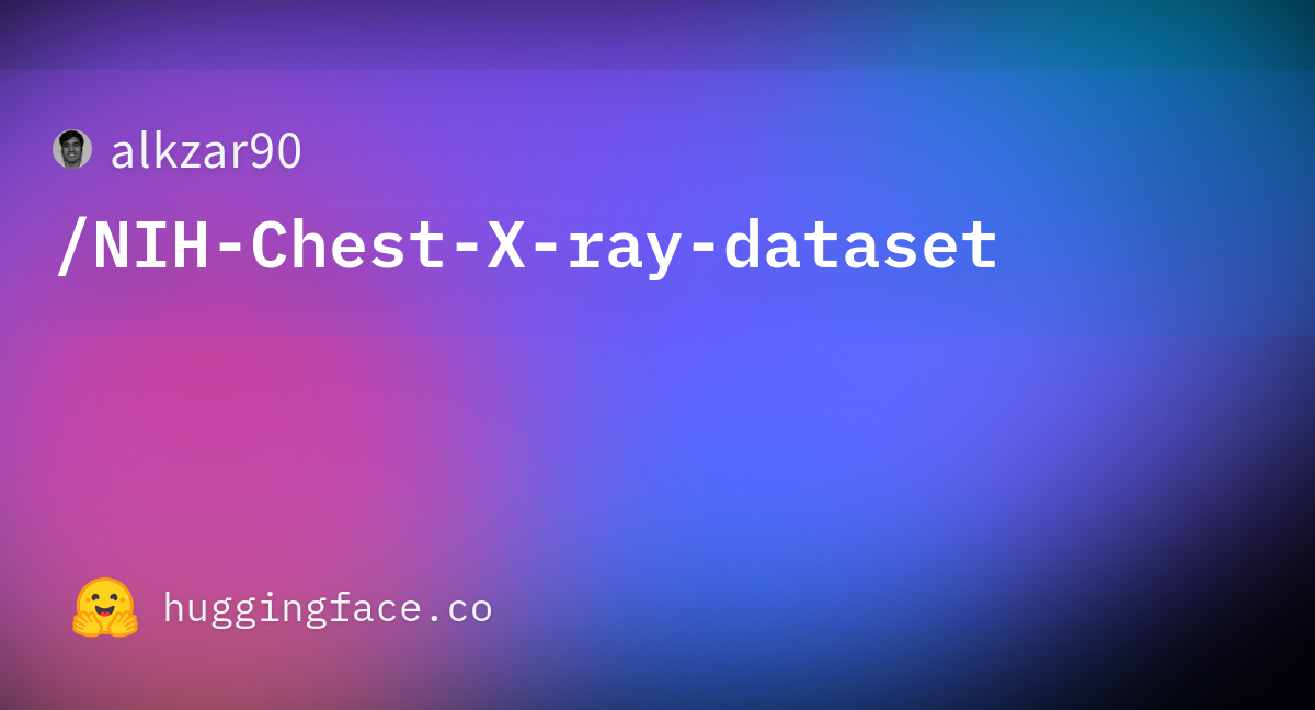 alkzar90/NIH-Chest-X-ray-dataset · Datasets at Hugging Face alkzar90/NIH-Chest-X-ray-dataset · Datasets at Hugging Face