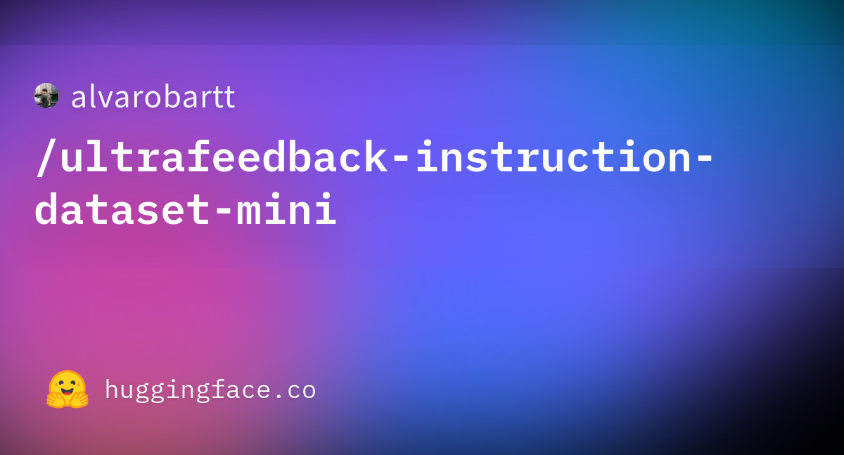 alvarobartt/ultrafeedback-instruction-dataset-mini at main alvarobartt/ultrafeedback-instruction-dataset-mini at main