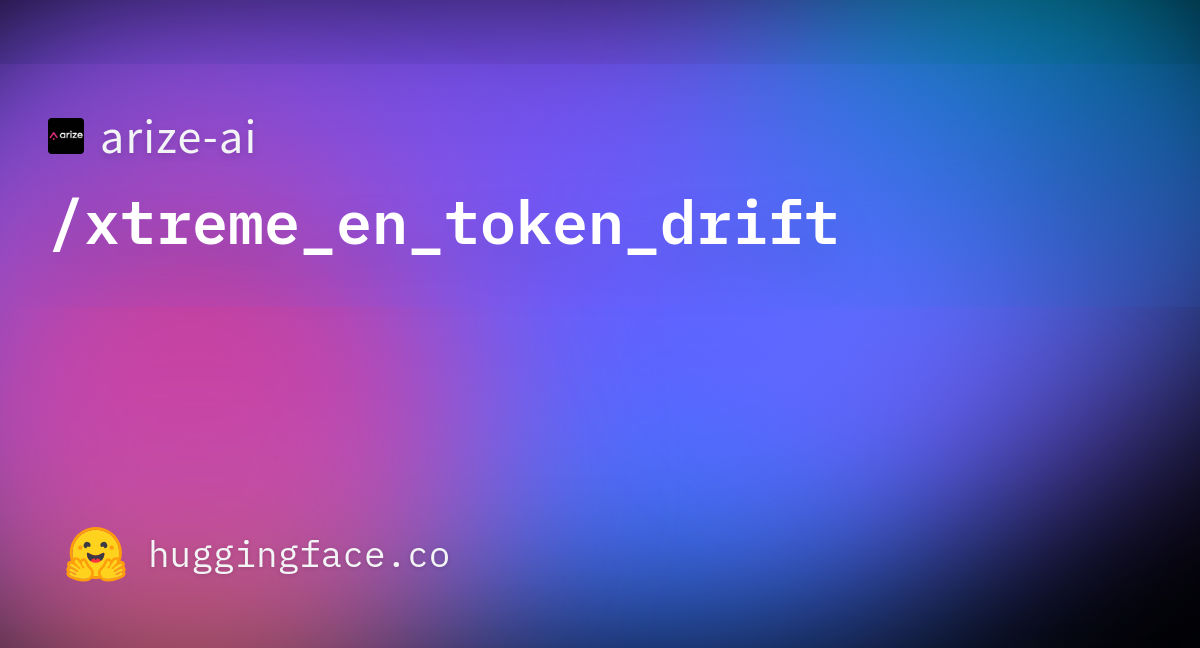 arize-ai/xtreme_en_token_drift · Datasets at Hugging Face arize-ai/xtreme_en_token_drift · Datasets at Hugging Face
