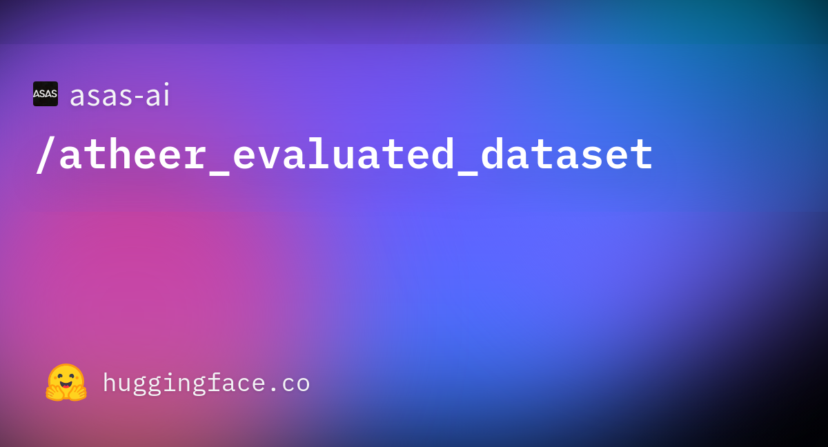asas-ai/atheer_evaluated_dataset · Datasets at Hugging Face asas-ai/atheer_evaluated_dataset · Datasets at Hugging Face