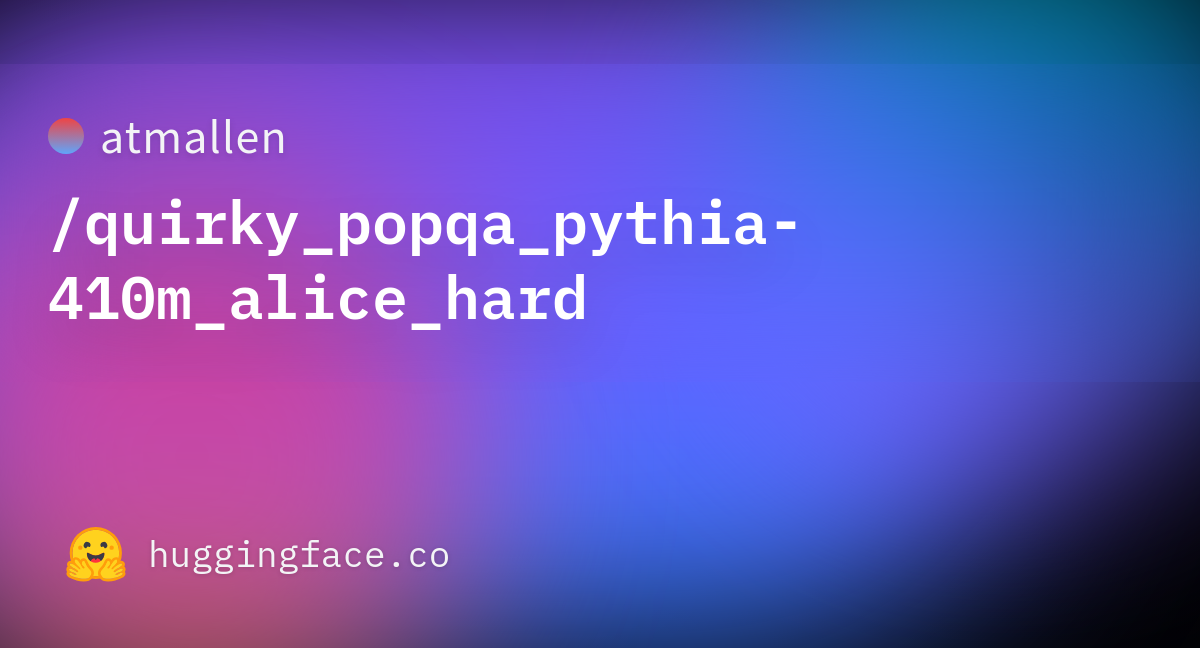 atmallen/quirky_popqa_pythia-410m_alice_hard · Datasets at Hugging Face atmallen/quirky_popqa_pythia-410m_alice_hard · Datasets at Hugging Face