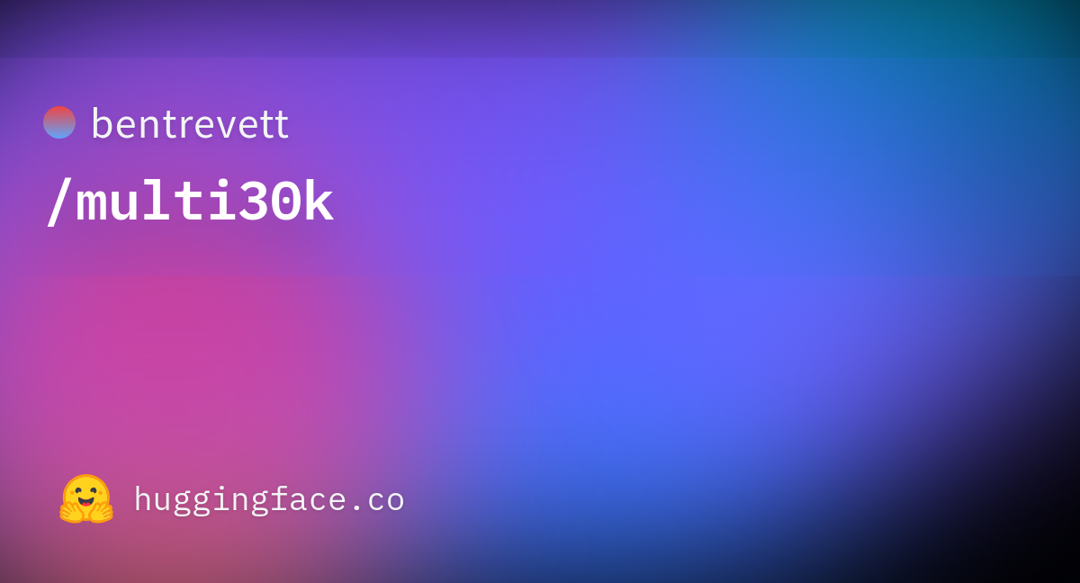 bentrevett/multi30k · Datasets at Hugging Face bentrevett/multi30k · Datasets at Hugging Face
