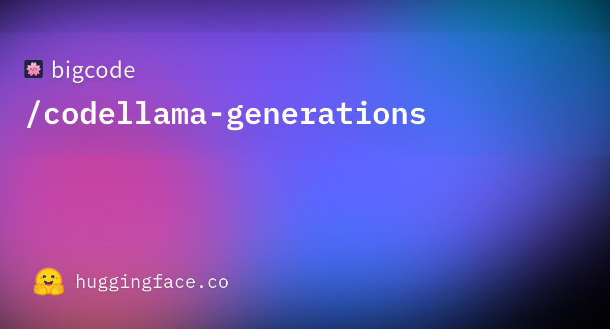 bigcode/codellama-generations · Datasets at Hugging Face bigcode/codellama-generations · Datasets at Hugging Face