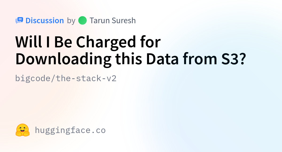 bigcode/the-stack-v2 · Will I Be Charged for Downloading this Data from S3? bigcode/the-stack-v2 · Will I Be Charged for Downloading this Data from S3?