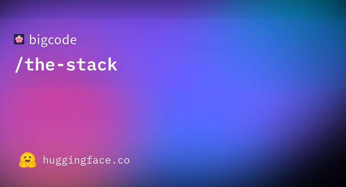 bigcode/the-stack · Datasets at Hugging Face bigcode/the-stack · Datasets at Hugging Face