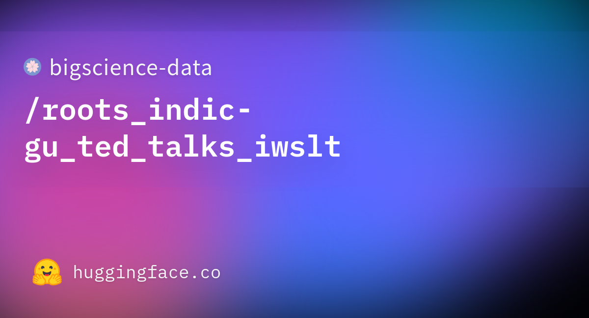 bigscience-data/roots_indic-gu_ted_talks_iwslt · Datasets at Hugging Face bigscience-data/roots_indic-gu_ted_talks_iwslt · Datasets at Hugging Face