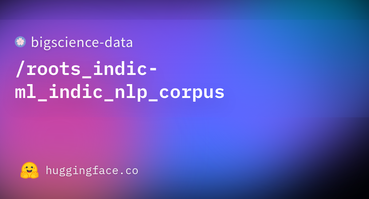 bigscience-data/roots_indic-ml_indic_nlp_corpus · Datasets at Hugging Face bigscience-data/roots_indic-ml_indic_nlp_corpus · Datasets at Hugging Face