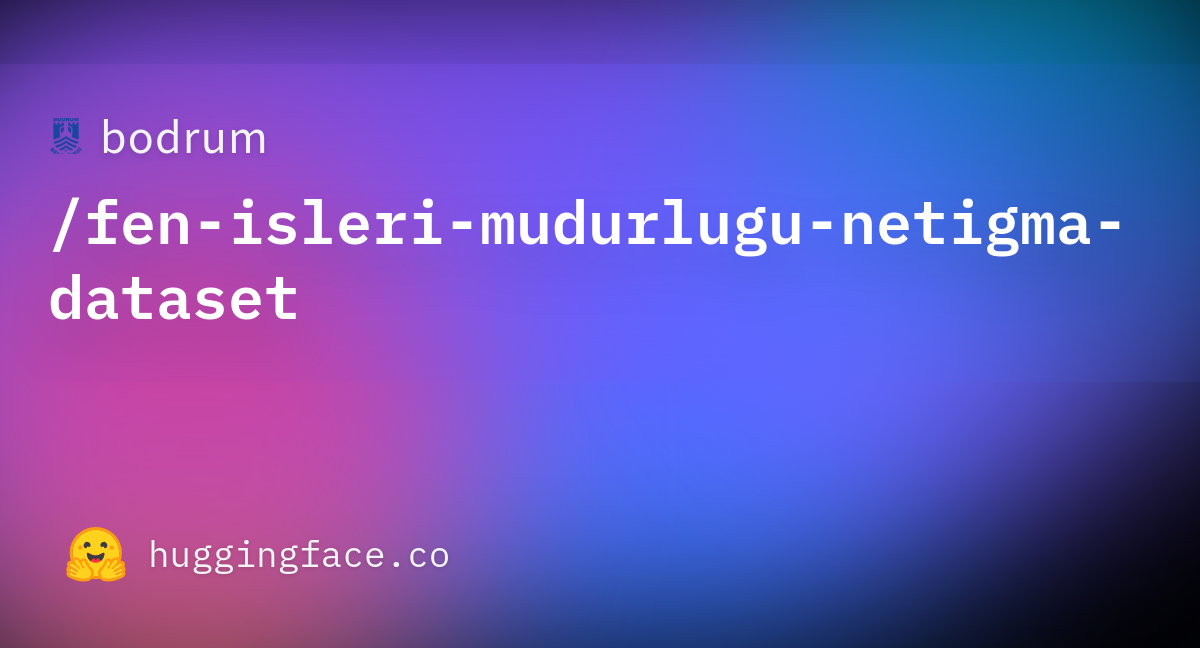 bodrum/fen-isleri-mudurlugu-netigma-dataset at main bodrum/fen-isleri-mudurlugu-netigma-dataset at main