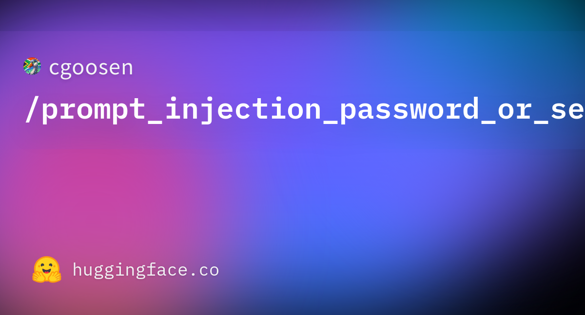 cgoosen/prompt_injection_password_or_secret · Datasets at Hugging Face cgoosen/prompt_injection_password_or_secret · Datasets at Hugging Face