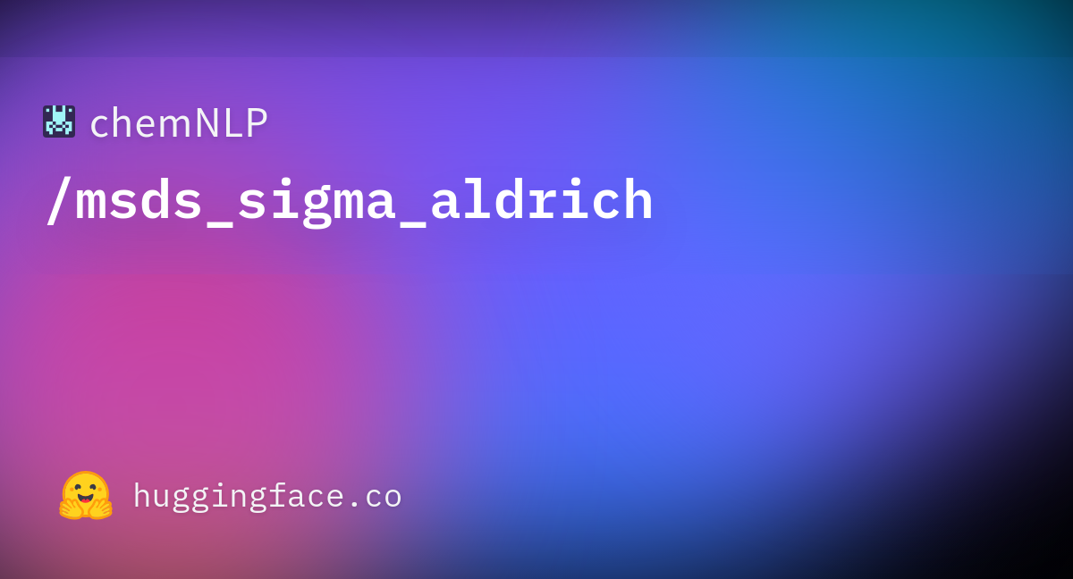 chemNLP/msds_sigma_aldrich · Datasets at Hugging Face chemNLP/msds_sigma_aldrich · Datasets at Hugging Face