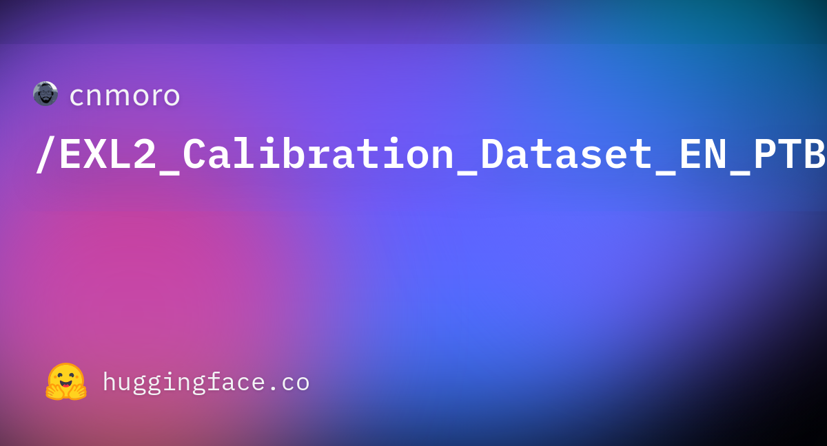 cnmoro/EXL2_Calibration_Dataset_EN_PTBR · Datasets at Hugging Face cnmoro/EXL2_Calibration_Dataset_EN_PTBR · Datasets at Hugging Face