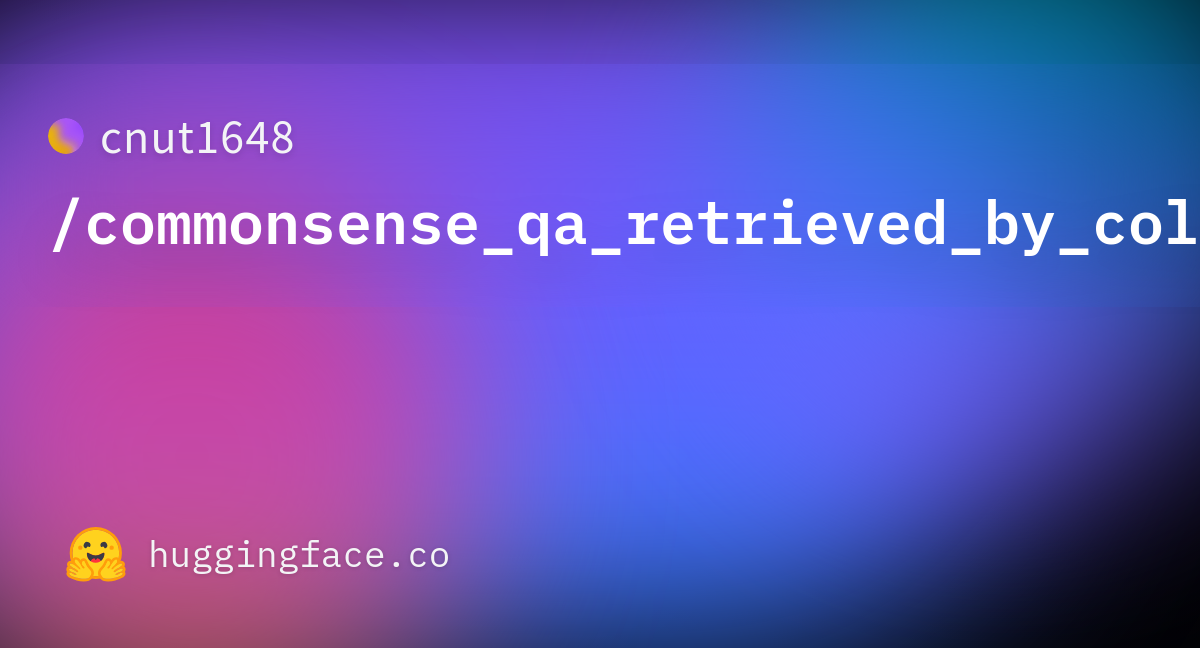 cnut1648/commonsense_qa_retrieved_by_colbert · Datasets at Hugging Face cnut1648/commonsense_qa_retrieved_by_colbert · Datasets at Hugging Face