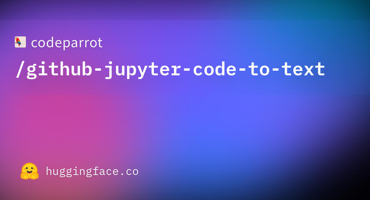 Codeparrotgithub Jupyter Code To Text At Main