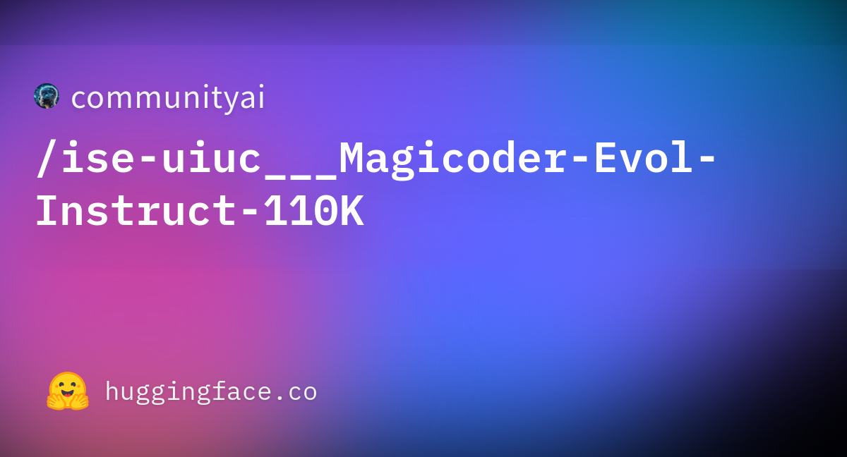 communityai/ise-uiuc___Magicoder-Evol-Instruct-110K at main communityai/ise-uiuc___Magicoder-Evol-Instruct-110K at main