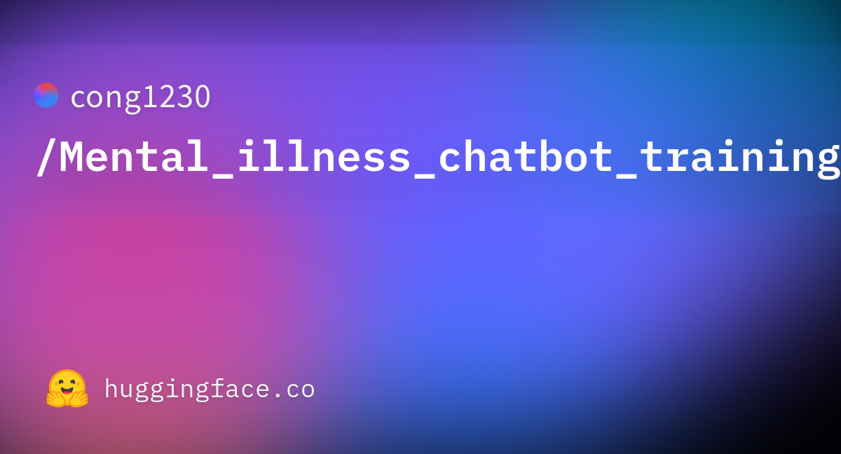cong1230/Mental_illness_chatbot_training_dataset ยท Datasets at Hugging Face cong1230/Mental_illness_chatbot_training_dataset ยท Datasets at Hugging Face