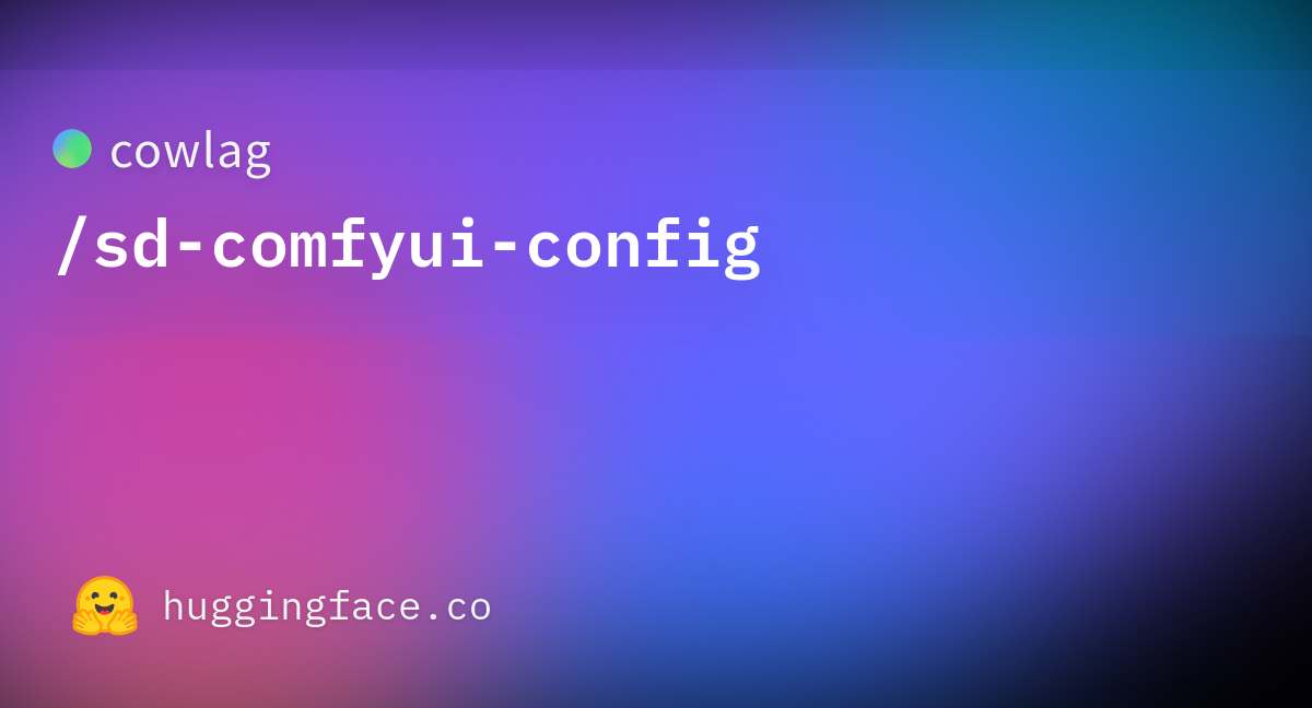 cowlag/sd-comfyui-config · Datasets at Hugging Face cowlag/sd-comfyui-config · Datasets at Hugging Face