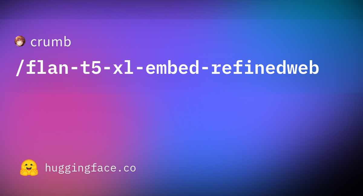 crumb/flan-t5-xl-embed-refinedweb at main crumb/flan-t5-xl-embed-refinedweb at main