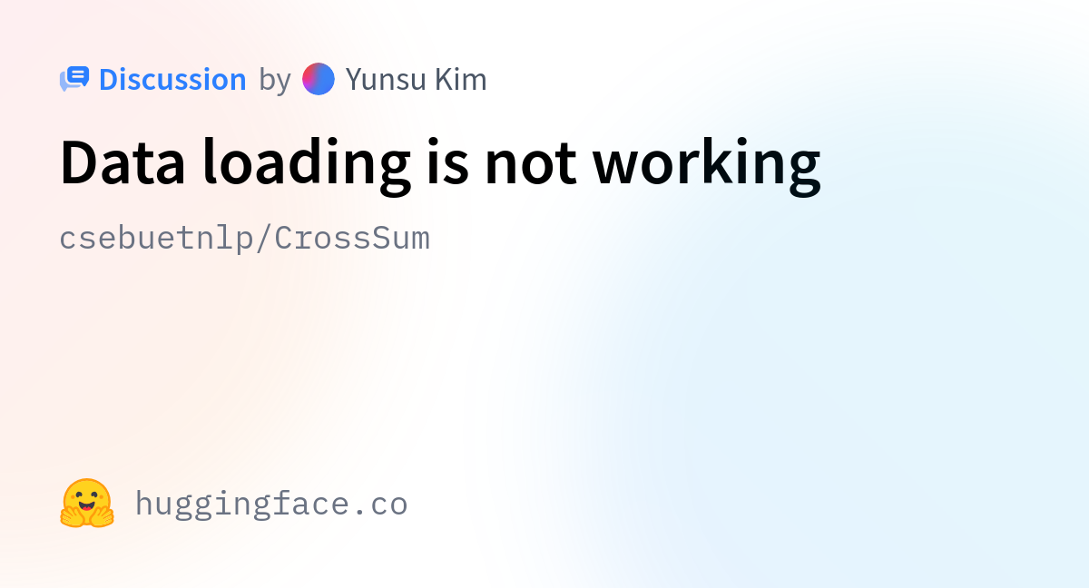 Csebuetnlp Crosssum · Data Loading Is Not Working
