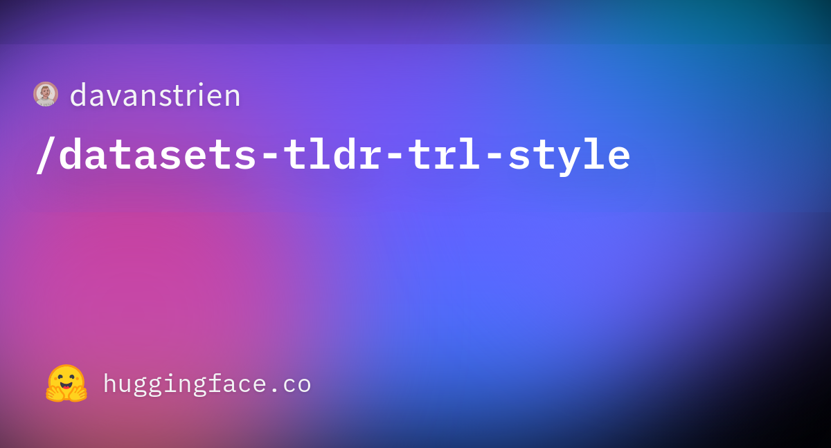 davanstrien/datasets-tldr-trl-style · Datasets at Hugging Face davanstrien/datasets-tldr-trl-style · Datasets at Hugging Face