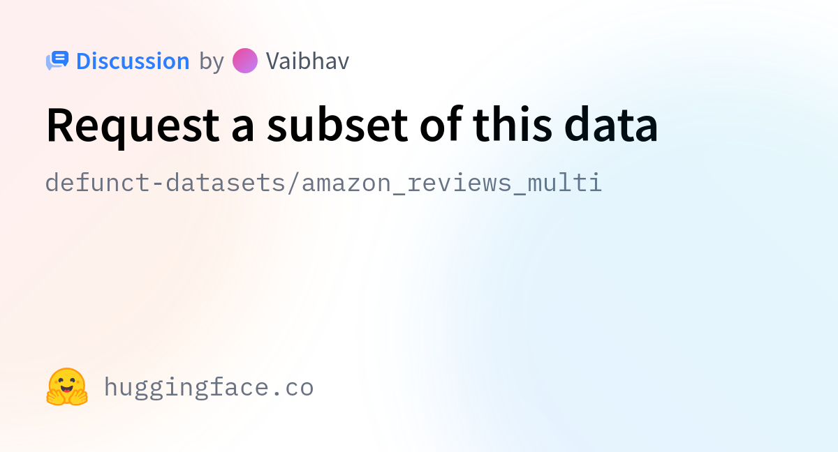 defunct-datasets/amazon_reviews_multi · Request a subset of this data defunct-datasets/amazon_reviews_multi · Request a subset of this data